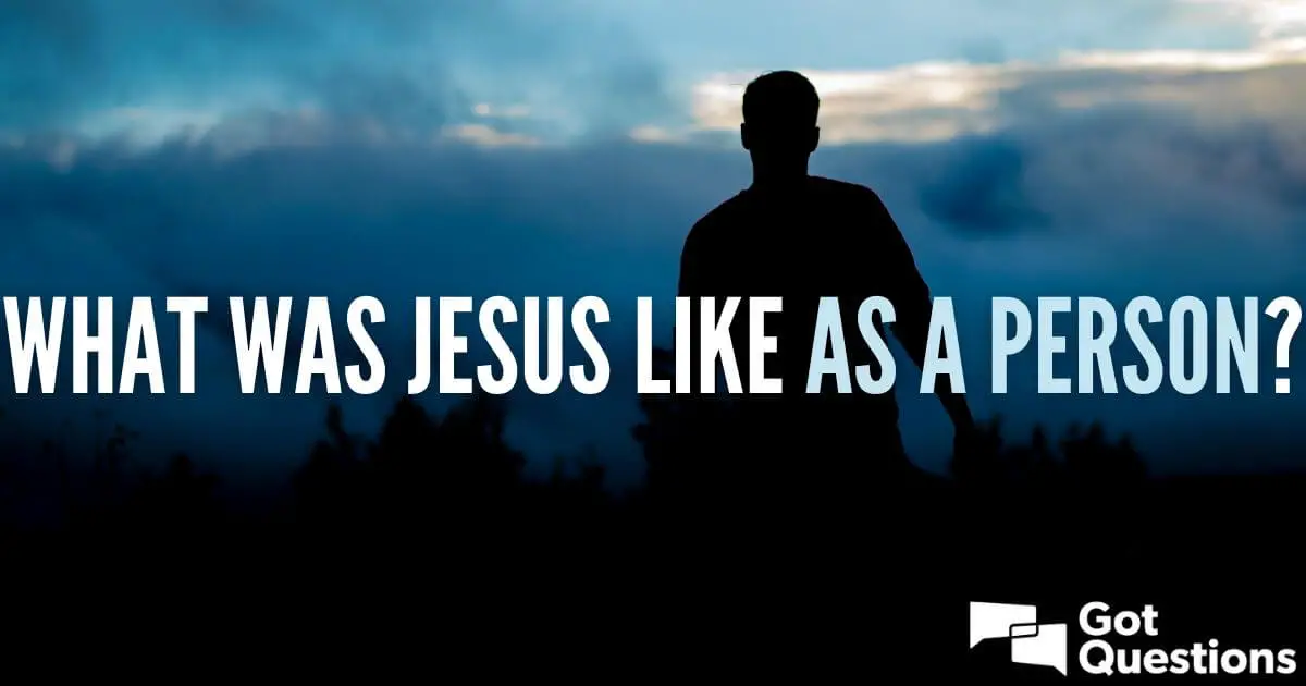 Como era Jesus como pessoa? - Bíblia da Bíblia
