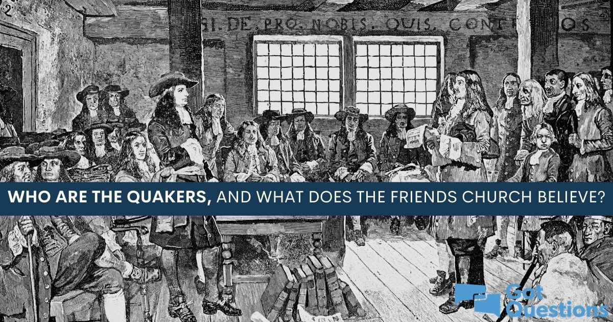 Quem são os Quakers e no que acredita a Igreja dos Amigos? - Bíblia da ...