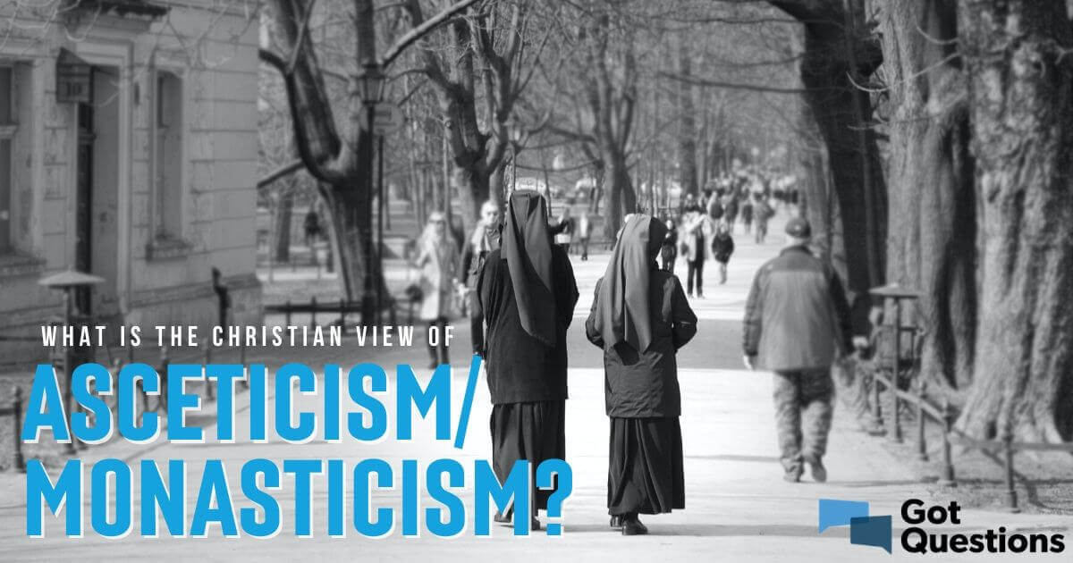Qual é a visão cristã sobre o ascetismo e o monasticismo? - Bíblia da ...