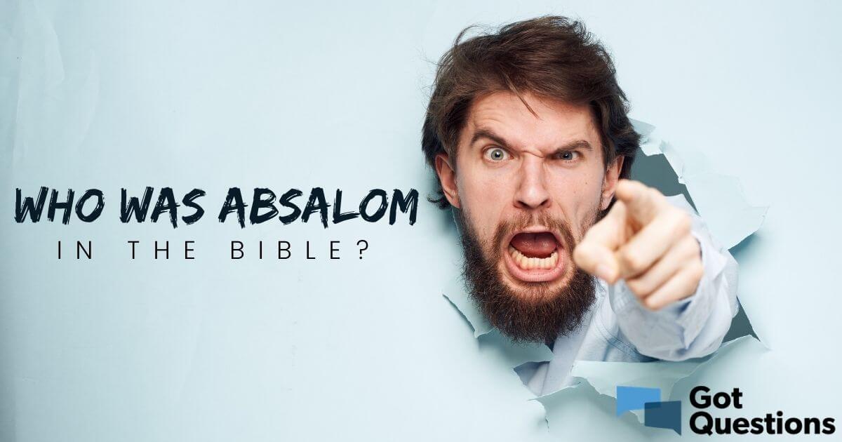 Quem foi Absalom na Bíblia? - Bíblia da Bíblia